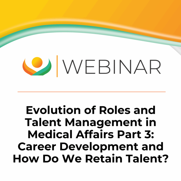 Evolution of Roles and Talent Management in Medical Affairs Part 3 ...