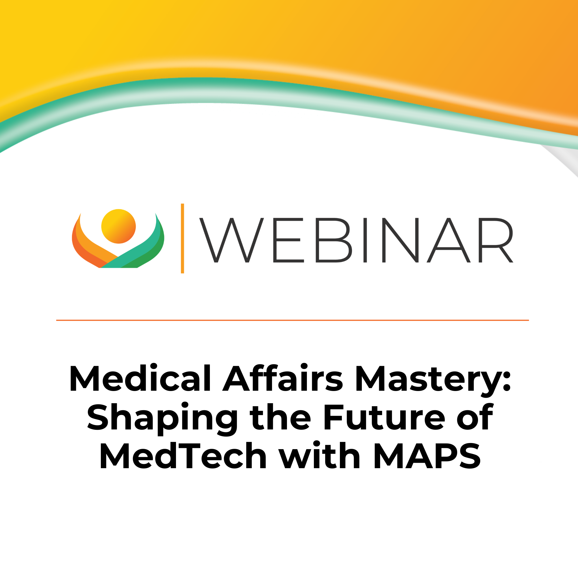 Medical Affairs Mastery: Shaping the Future of MedTech with MAPS ...