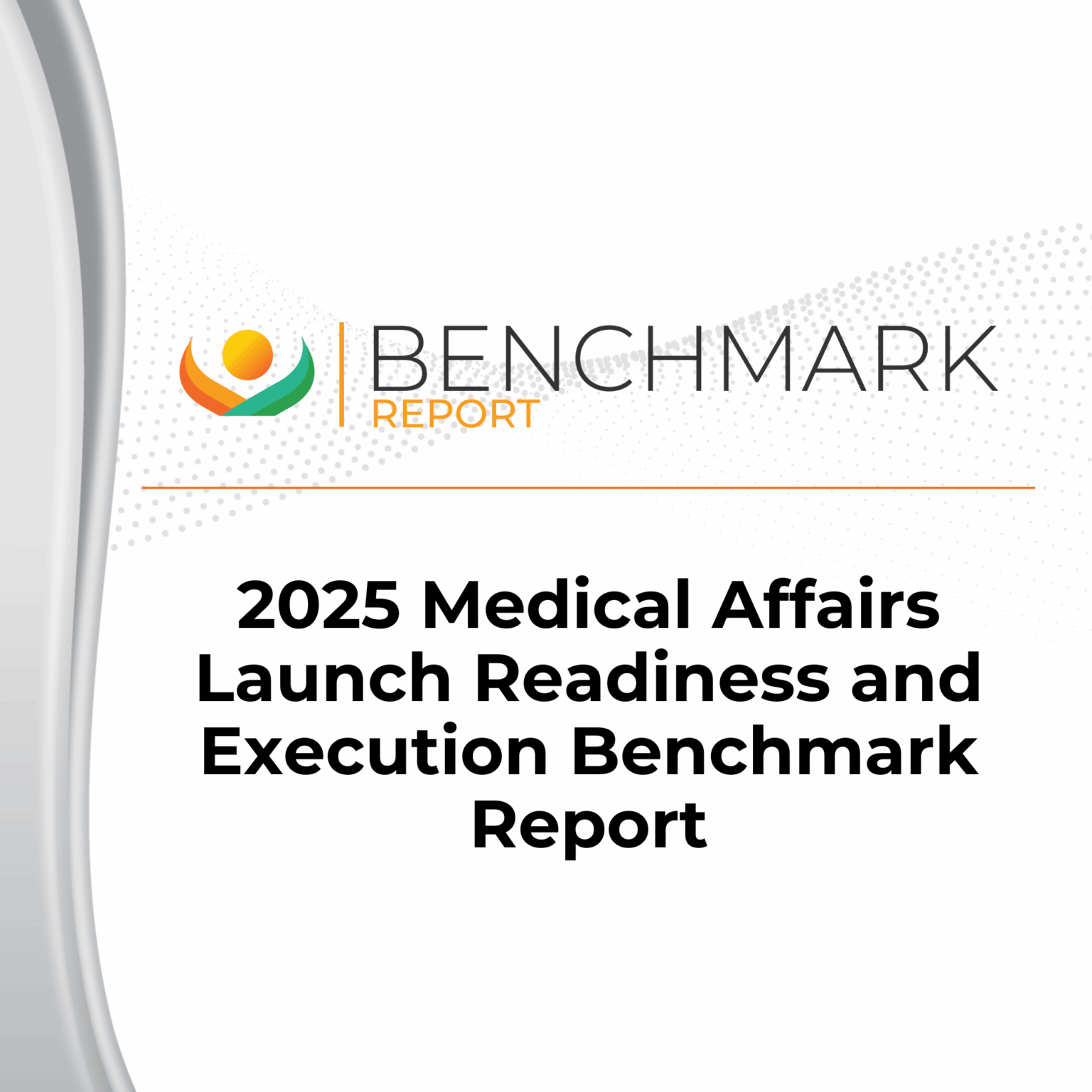 2025 Medical Affairs Launch Readiness and Execution Benchmark Report ...